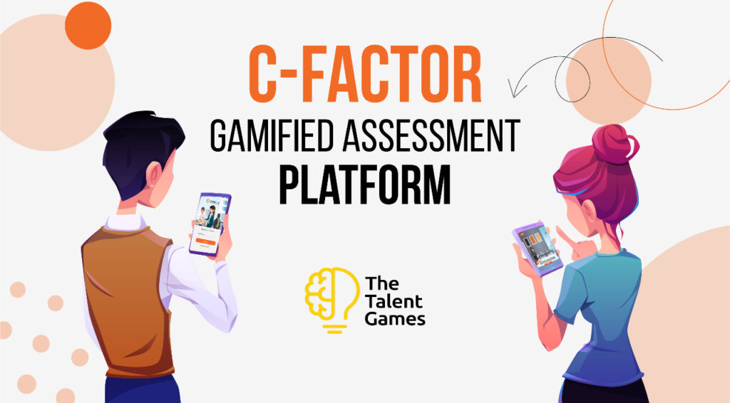 C Factor Gamified Assessment Platform The Talent Games C Factor Gamified Assessment Platform The Talent Games