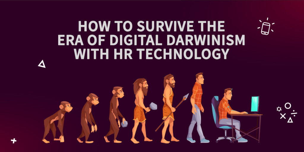 How to Survive the Era of Digital Darwinism with HR Technology – The ...